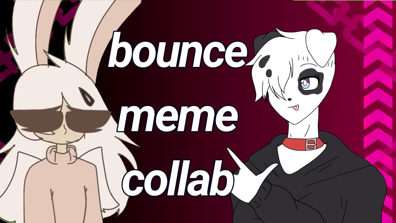 Bounce - animation meme (collab with @Linnatheheartdragon ) - YouTube