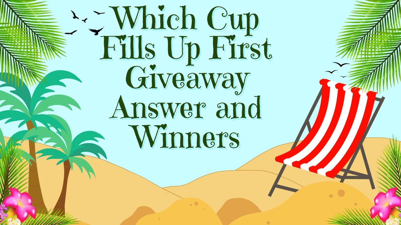 Which Cup Fills Up First Giveaway Answer and Pattern Winners - YouTube