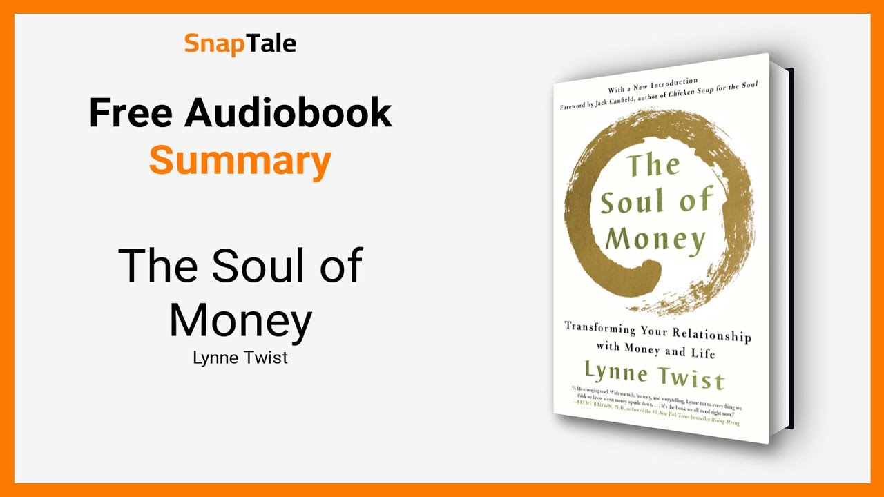 The Soul of Money by Lynne Twist: 8 Minute Summary - YouTube