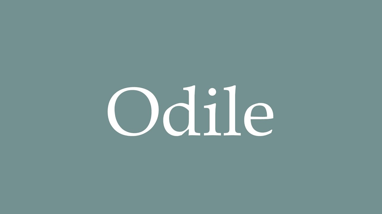 How to Pronounce ''Odile'' Correctly in French - YouTube