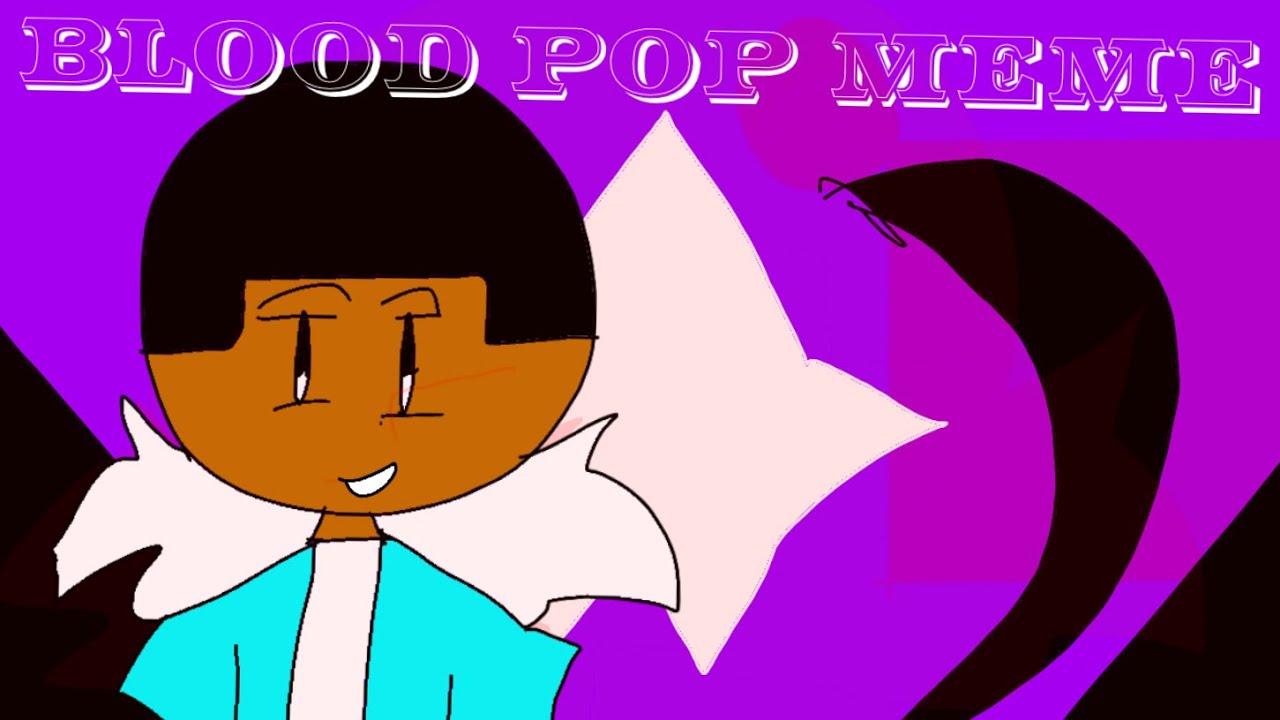 Blood pop meme remastered - YouTube