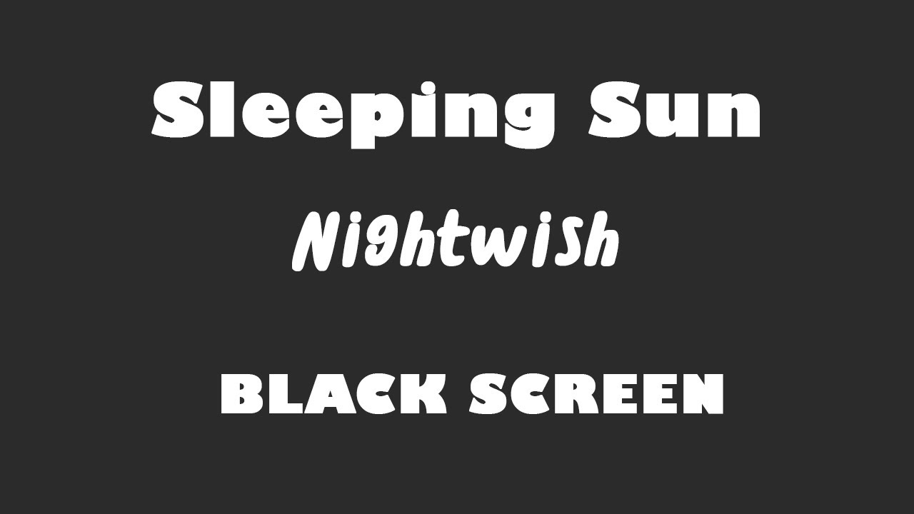 Nightwish - Sleeping Sun 10 Hour BLACK SCREEN Version - YouTube Music