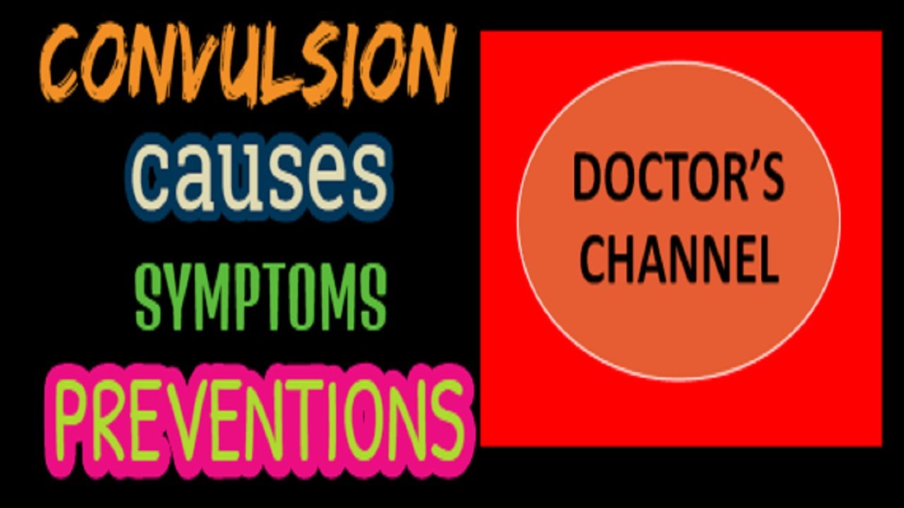 CONVULSION CAUSES,SYMPTOMS,DIAGNOSIS,COMPLICATIONS,PREVENTION AND ...