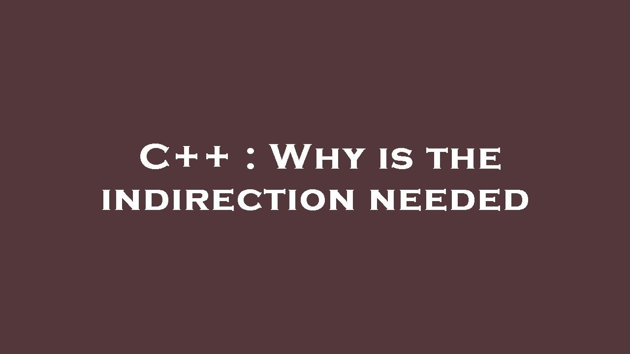 C++ : Why is the indirection needed - YouTube