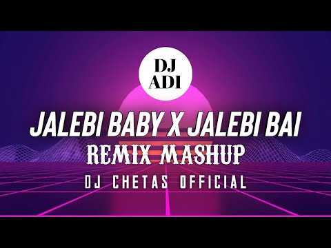 Jalebi Baby X Jalebi Bai | Remix Mashup Dj Adi | Dj Chetas Official |#djadi