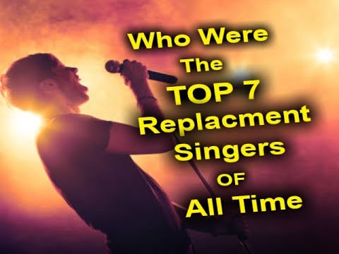 Who Were The Top 7 Replacement Singers Of All Time - YouTube