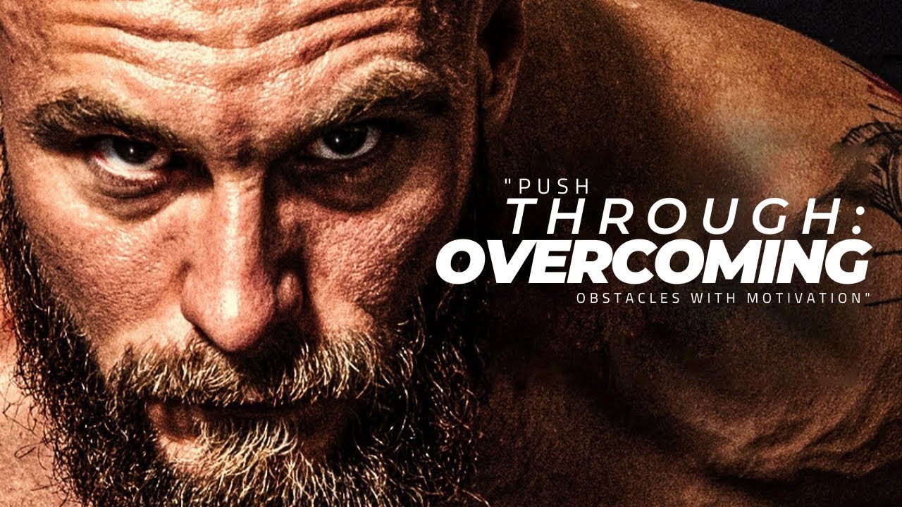 Push Through Overcoming Obstacles with Motivation - YouTube