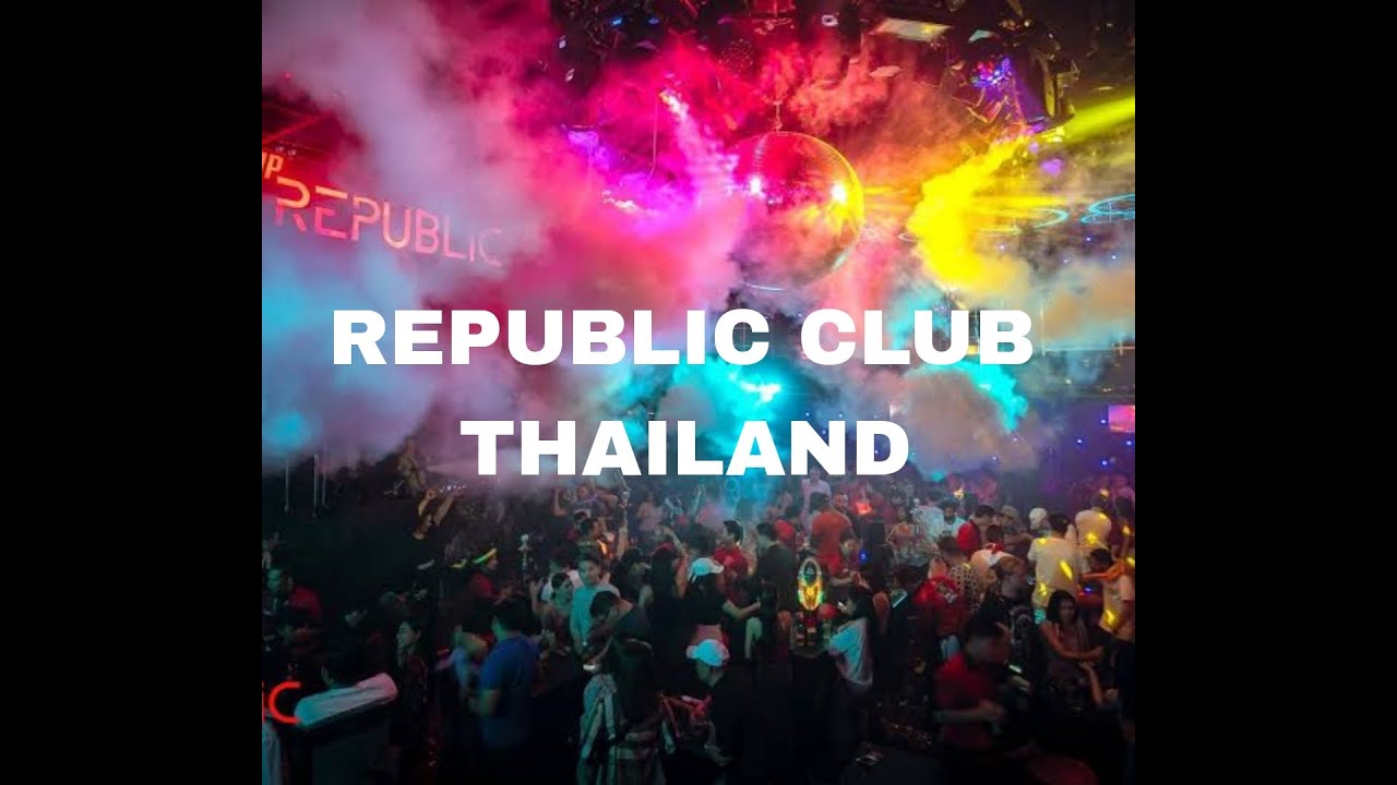REPUBLIC CLUB THAILAND - YouTube