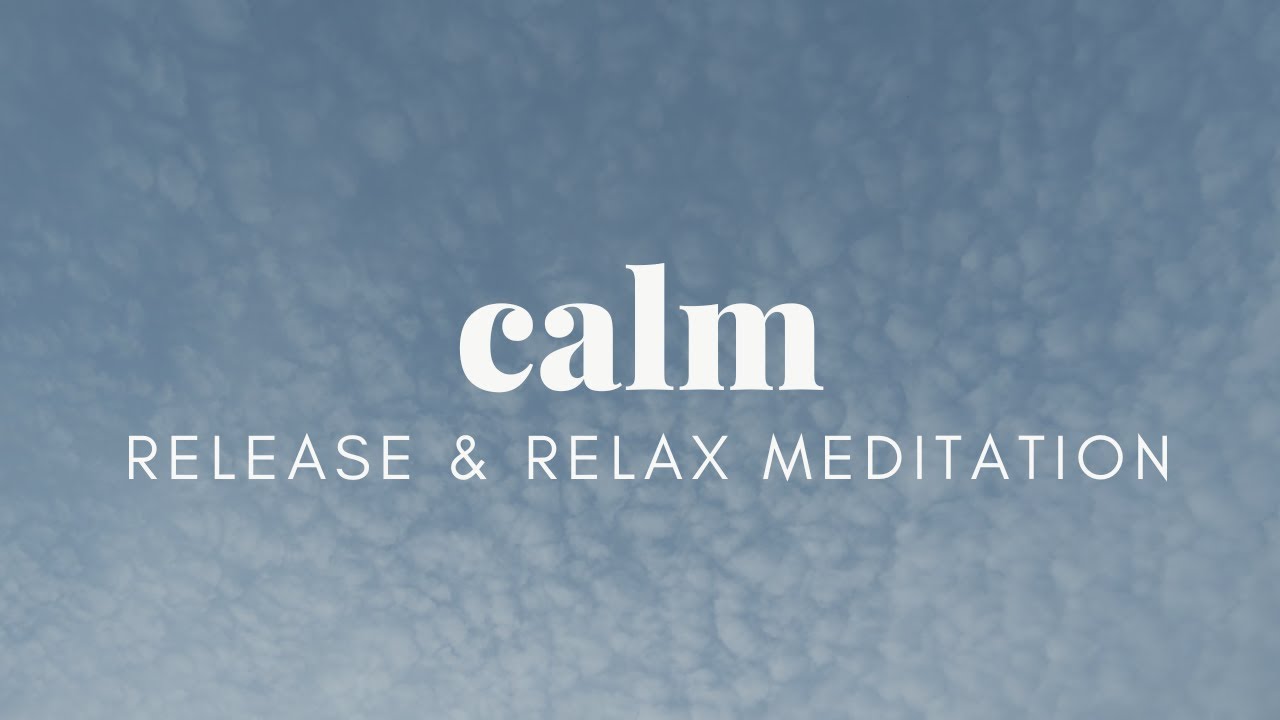 Release, Relax & Calm | Guided Meditation for Calm - YouTube