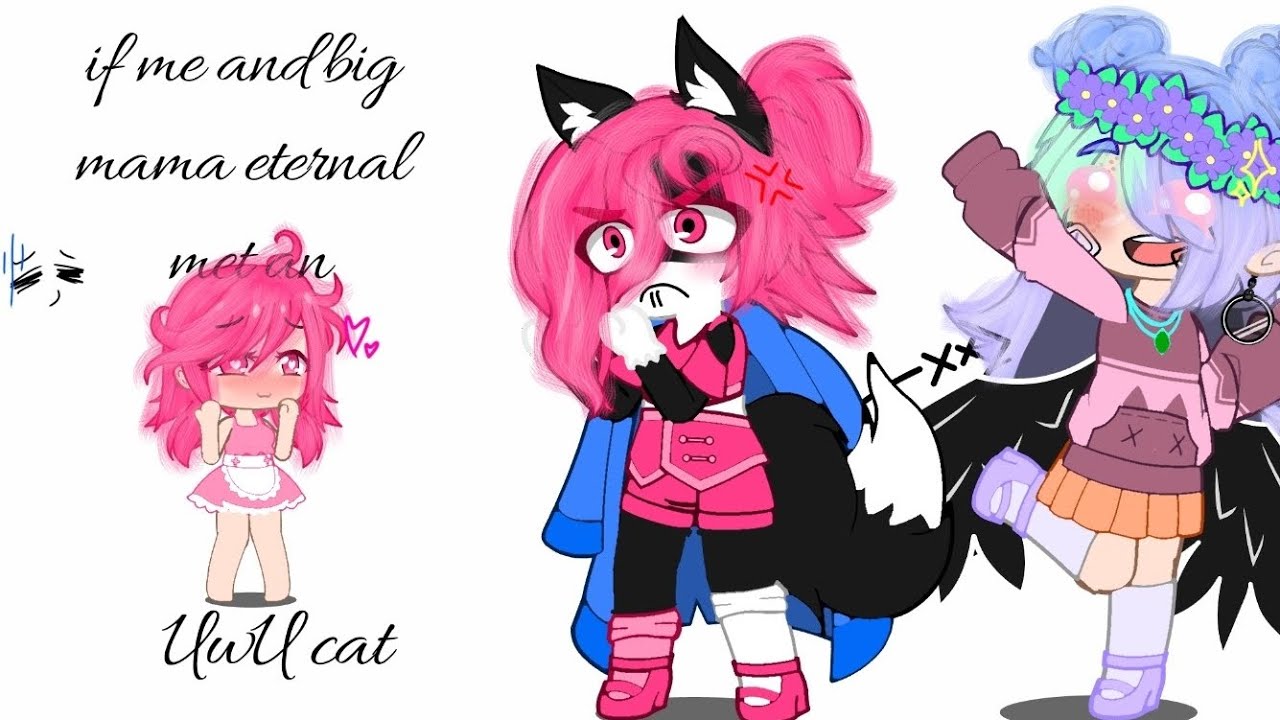 ||If me and big mama eternal met an UwU cat||All Endings||Gift for big ...
