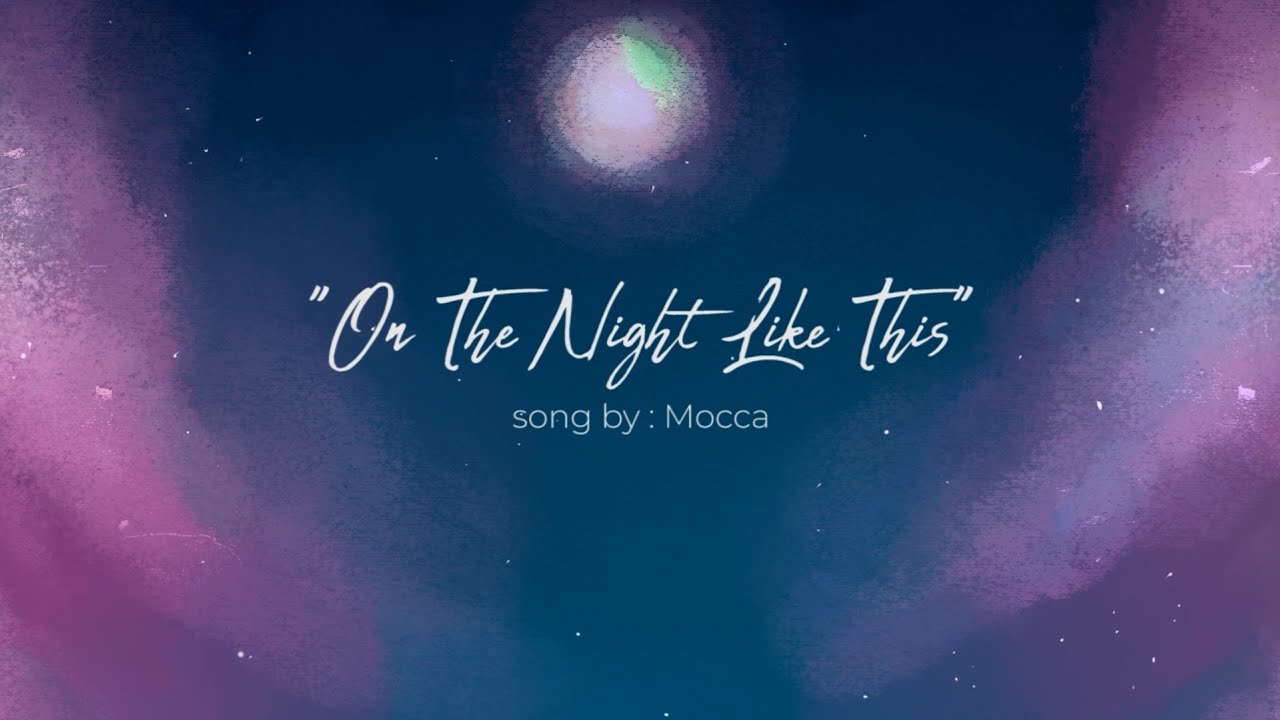 On The Night Like This - Mocca (Animation Music Video) - YouTube