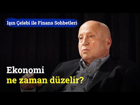 Ekonomi Ne Zaman Düzelir? | Eski Ekonomi Bakanı Işın Çelebi ile Finans Sohbetleri