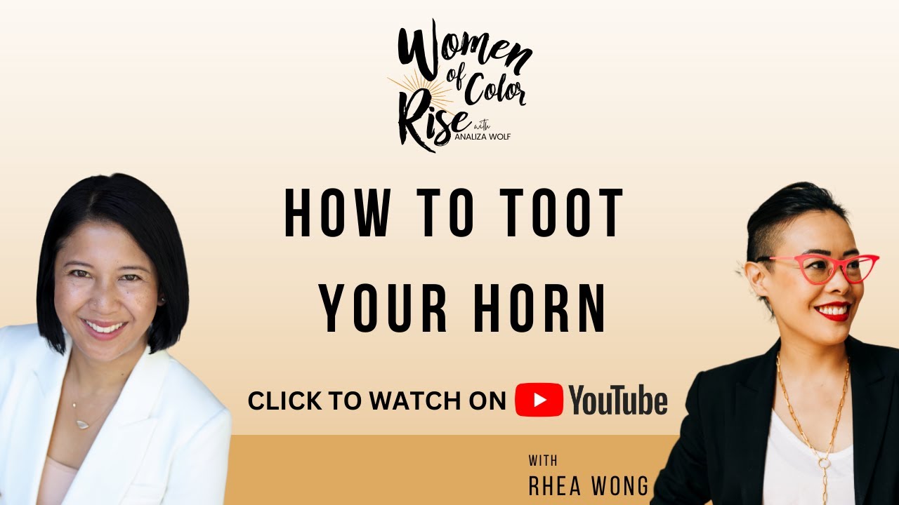 How to Toot Your Horn, Rhea Wong, Founder of Rhea Wong Consulting - YouTube