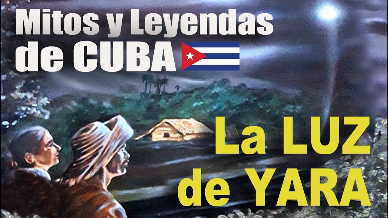 🇨🇺 La Luz de Yara | Mitos y Leyendas de Cuba - YouTube