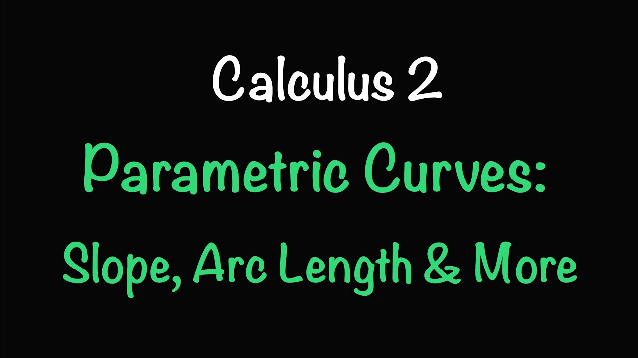 Calculus with Parametric Curves | Derivatives, Tangent Lines, Arc ...