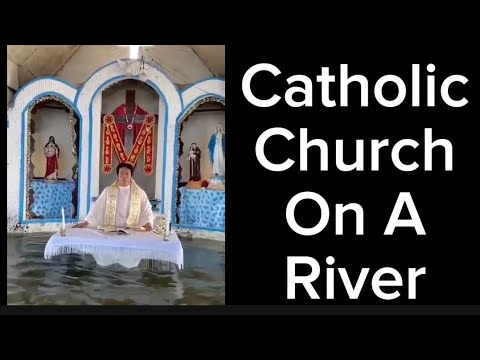 UNBELIEVABLE: Catholic Church On A River. Church Members Use Boats ...
