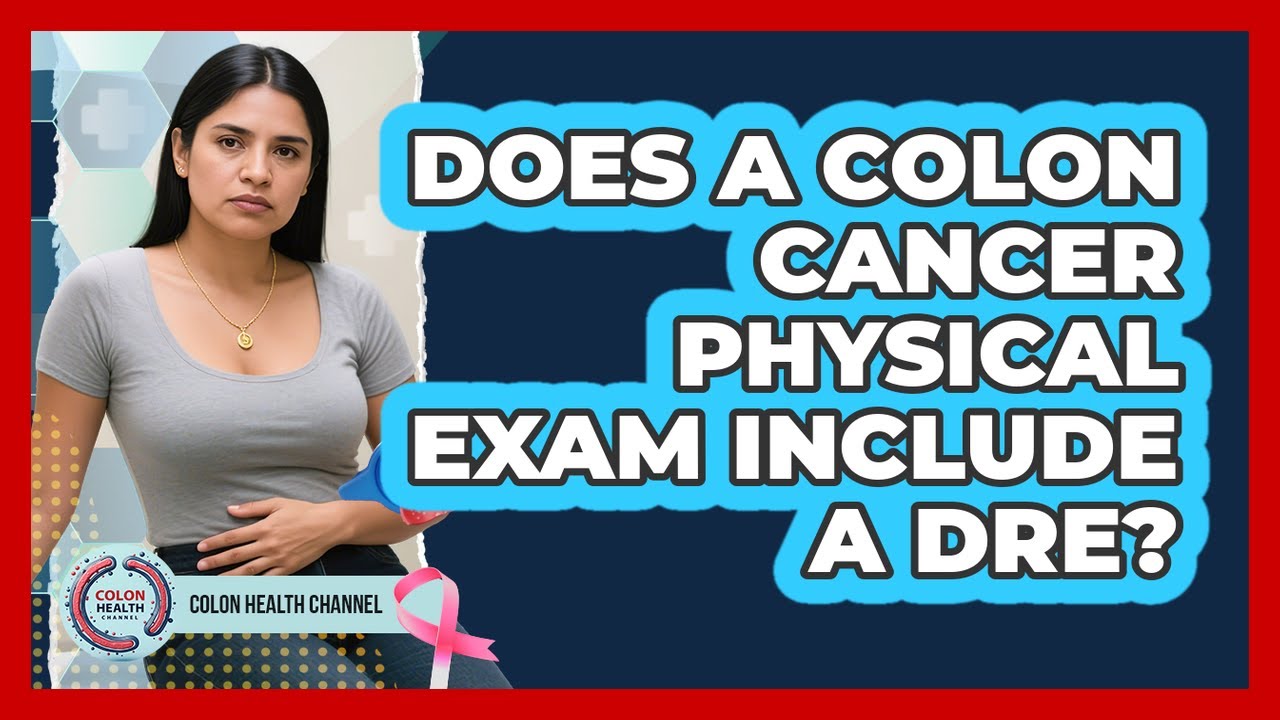 Does a Colon Cancer Physical Exam Include a DRE? - YouTube