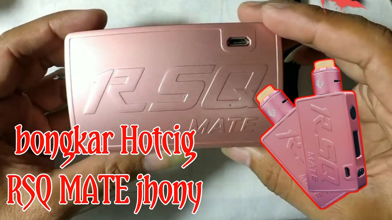 cara bongkar (disassembly) Hotcig RSQ Mate & review mesinya - YouTube