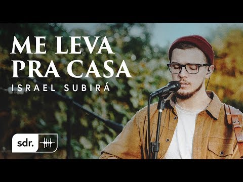 Me Leva Pra Casa (Clipe Oficial) - Israel Subirá | Som do Reino