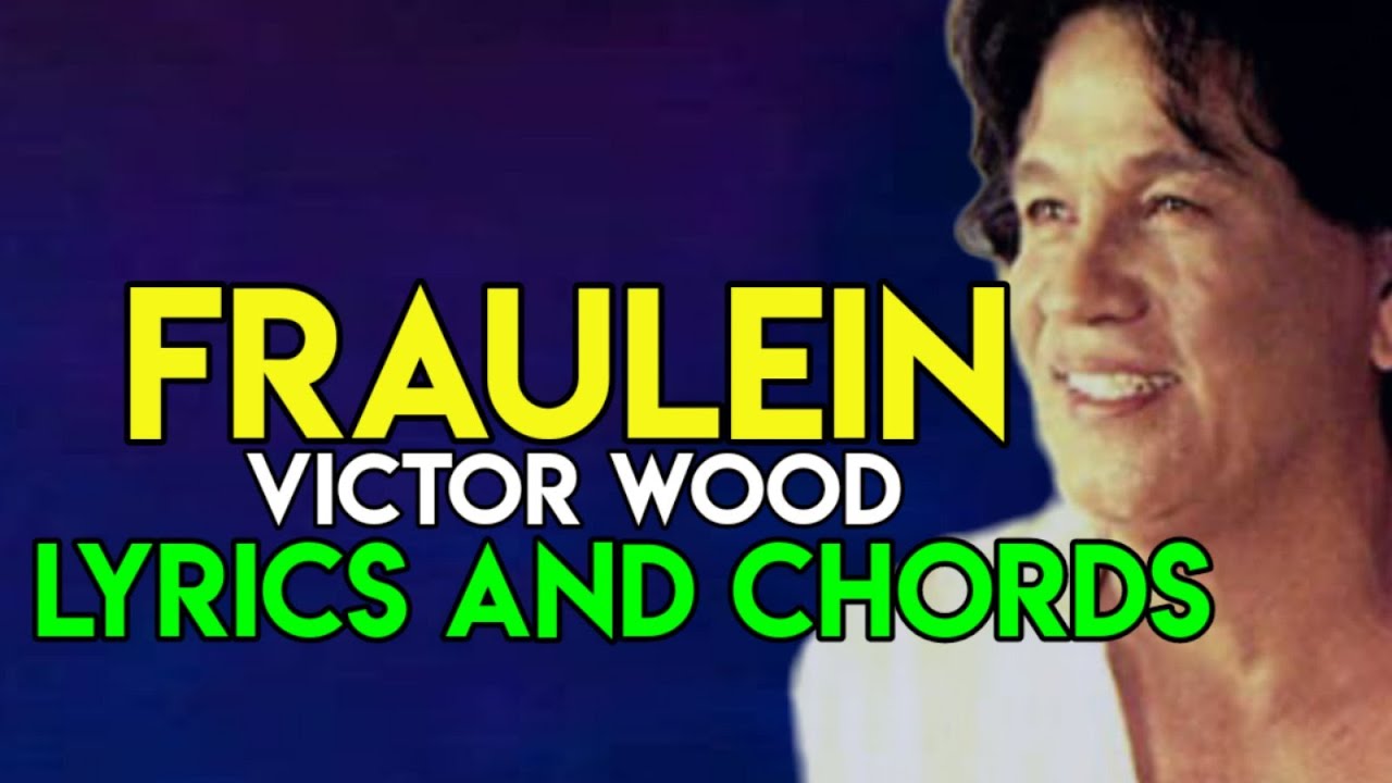 Fraulein - Victor Wood | Lyrics And Chords | Guitar Guide | OPM Top Hit ...