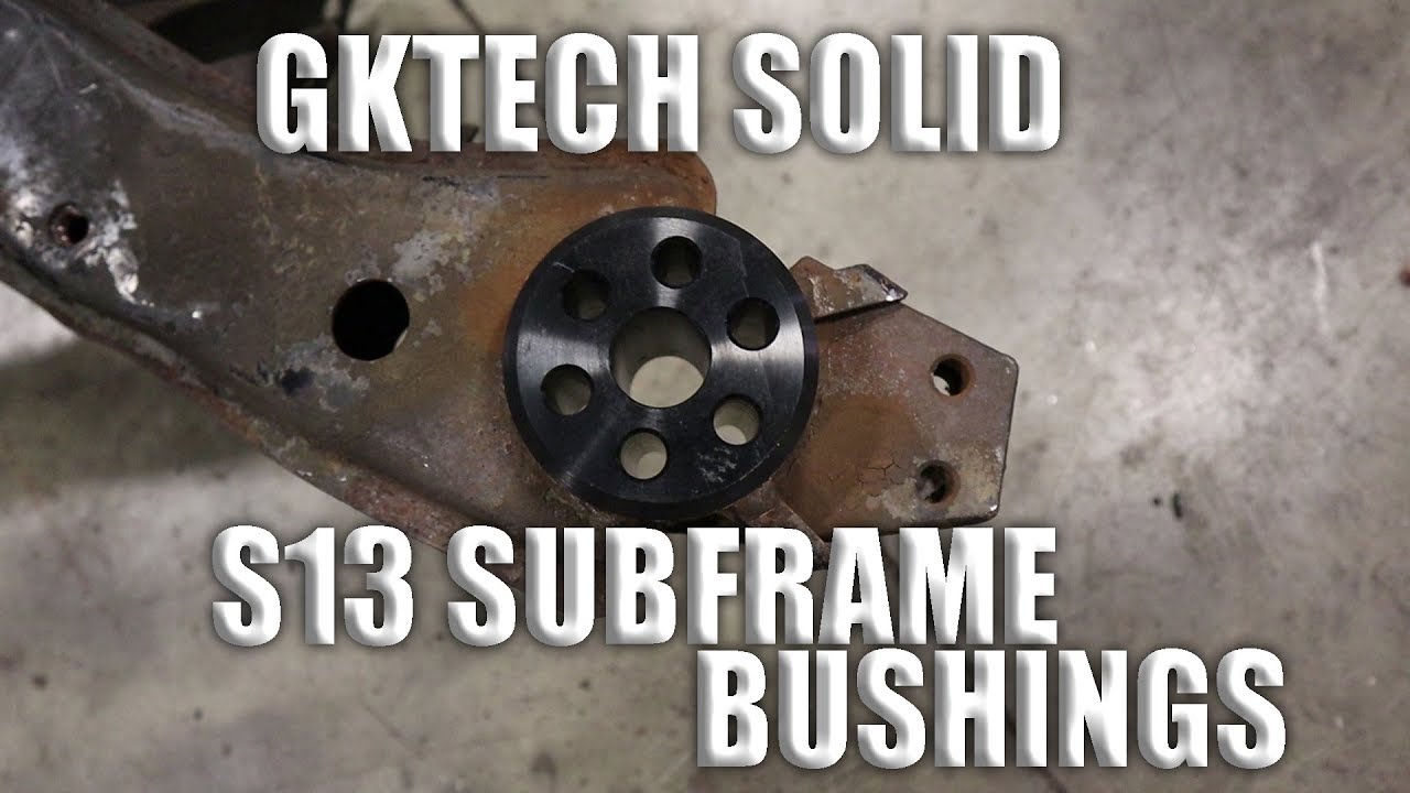 GKTECH 240SX SUBFRAME BUSHING INSTALL........ - YouTube