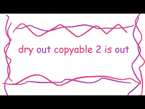 Dry Out Copyable 2 UPLOADED!! - YouTube