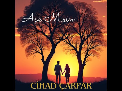 Cihad Çarpar - Aşk Mısın (Official Lyric Video)