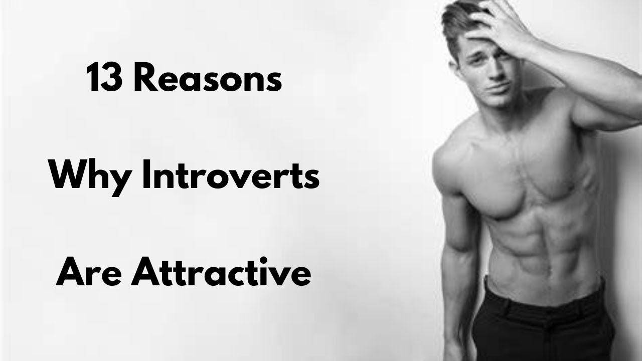13 Reasons Why Being an Introvert Is Incredibly Attractive! - YouTube