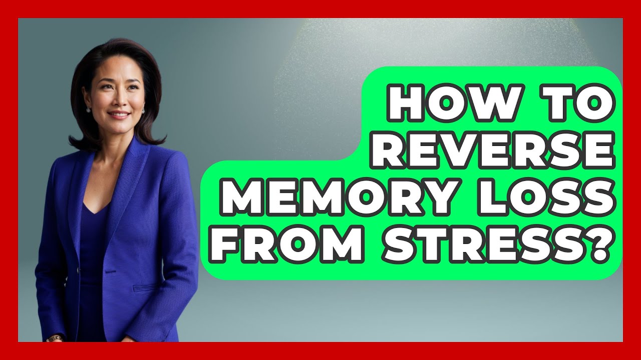 How To Reverse Memory Loss From Stress? - Stress Free Mindset - YouTube