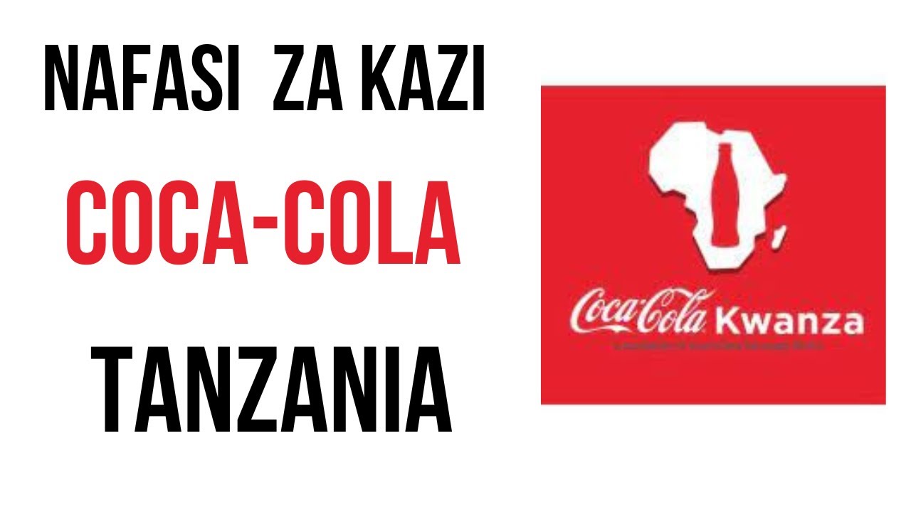NAFASI ZA KAZI COCA-COLA TANZANIA - YouTube