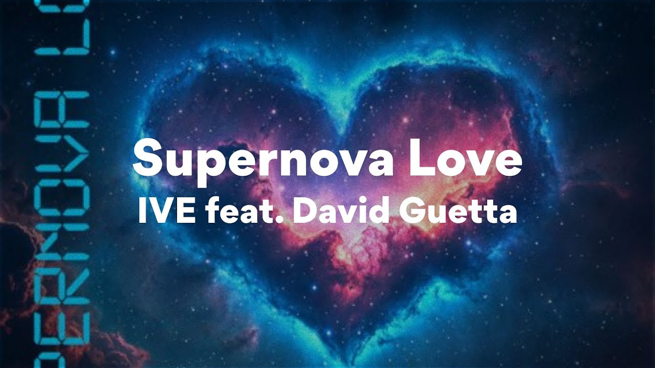 IVE feat. David Guetta, Supernova Love (Lyrics) - YouTube
