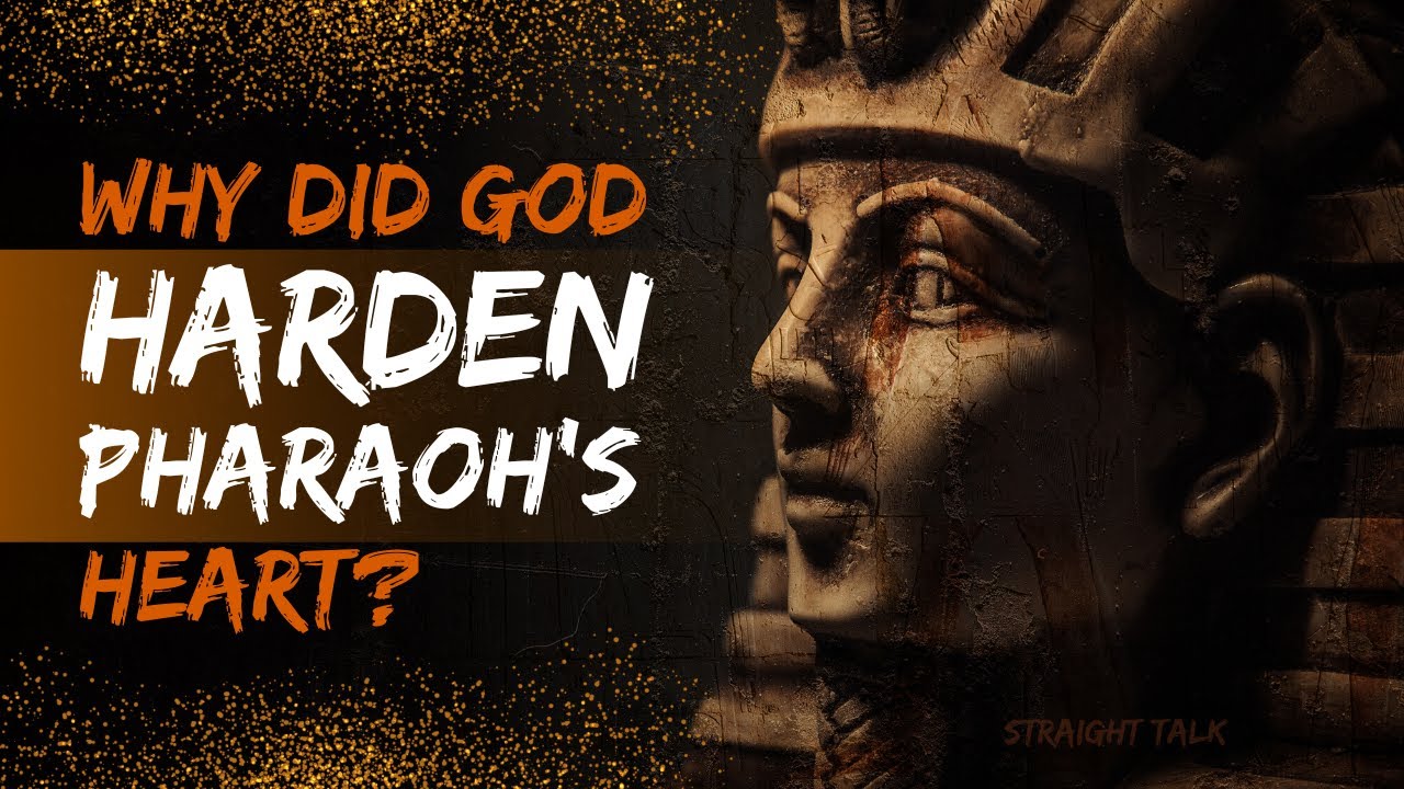 Why did God Harden Pharaoh’s Heart? | Straight Talk - YouTube