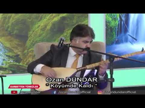 OZAN DÜNDAR.  Köyümde kaldı