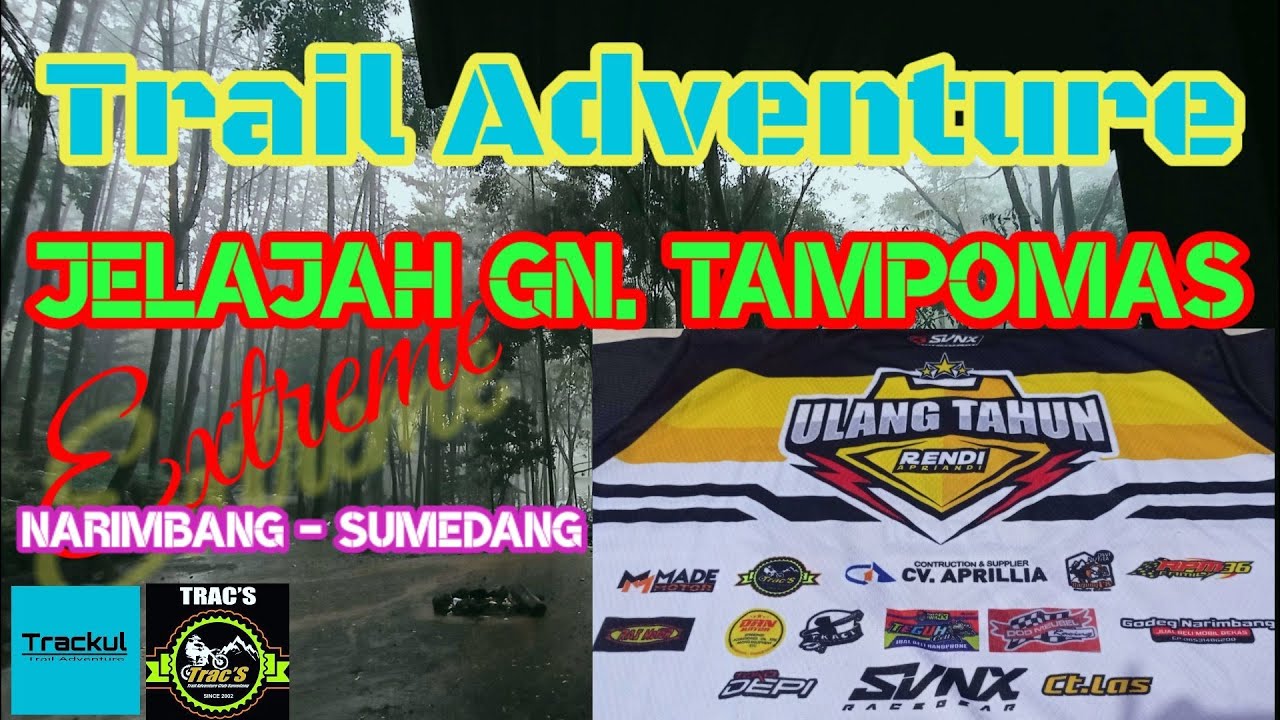 TRAIL ADVENTURE JALUR EXTREME Gn. TAMPOMAS NARIMBANG - SUMEDANG, Ultah ...