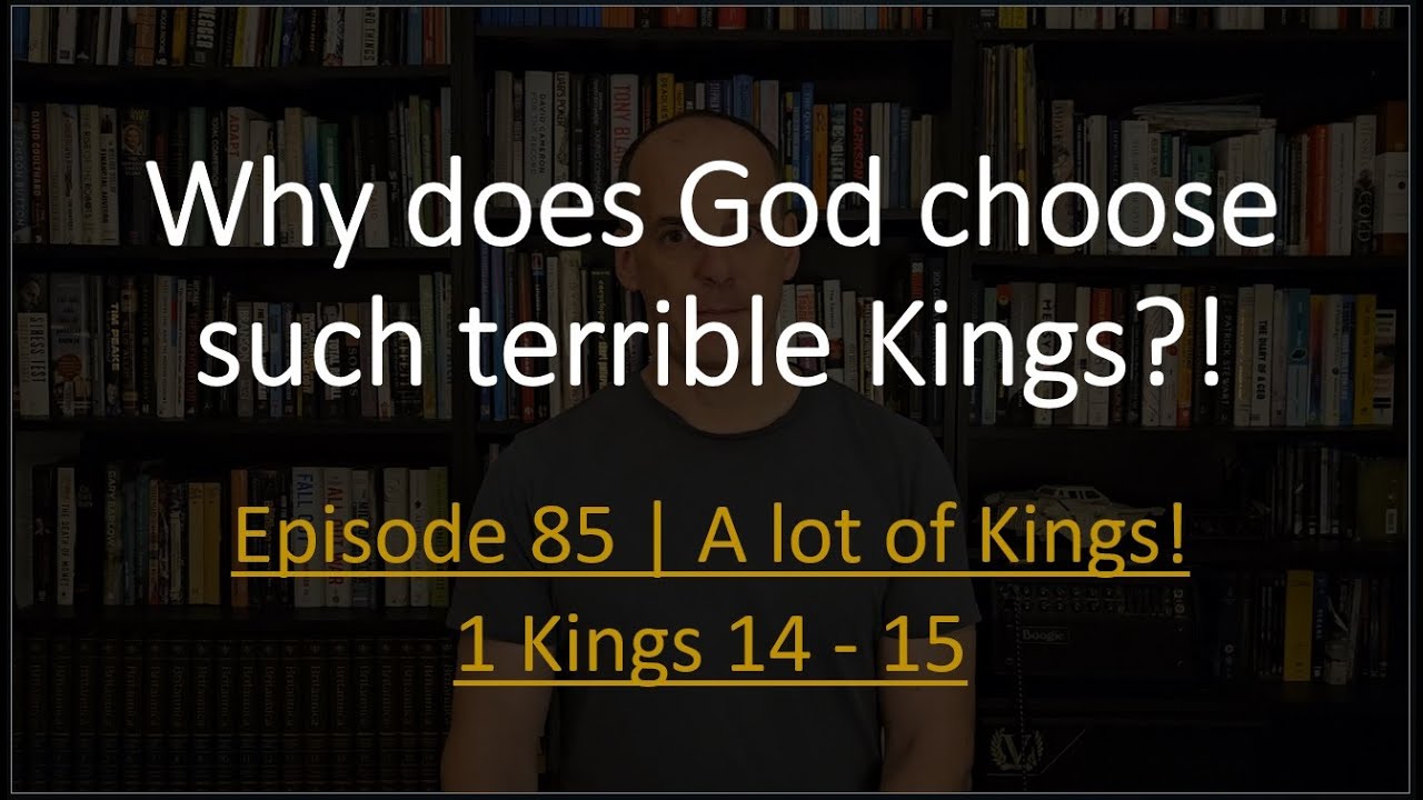 Episode 85 | A lot of Kings: 1 Kings 14- 15 - YouTube
