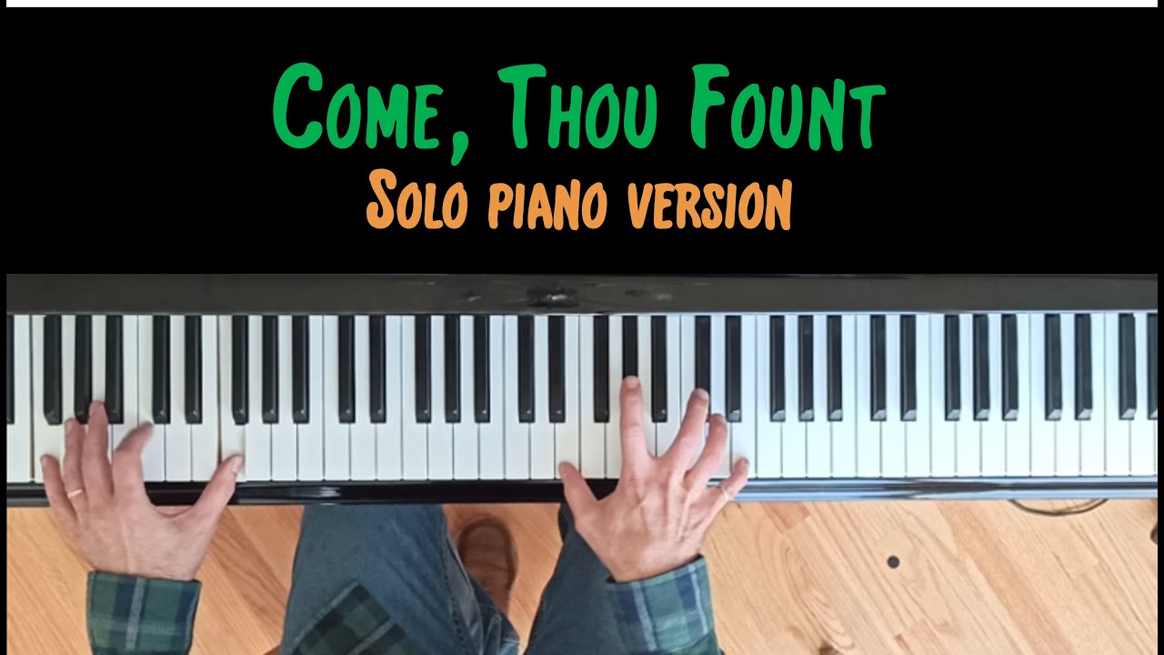 Come Thou Fount - Solo Piano - YouTube