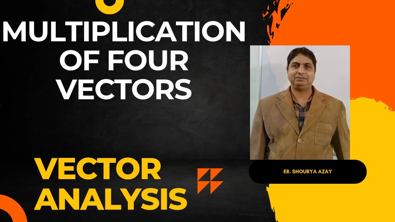 15 Multiplication Of Four Vectors | Vector Analysis | Math & Physics ...