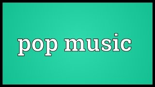 Pop Songs Definition | Popnable