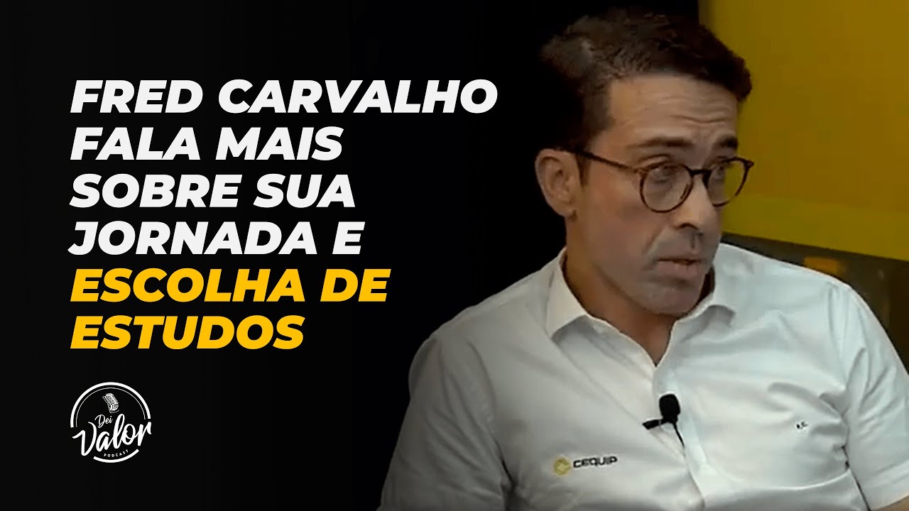 FRED CARVALHO FALA MAIS SOBRE SUA JORNADA E ESCOLHA DE ESTUDOS. - YouTube