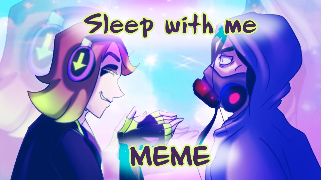 SLEEP WITH ME // animation shitpost meme XD - YouTube