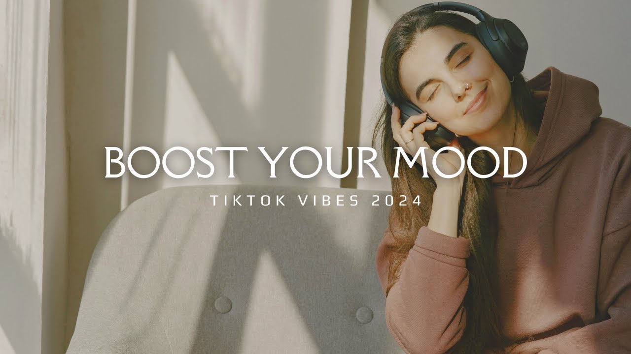 best music for a boost your mood | Tiktok Vibes 2024 [Playlist] Sabrina ...