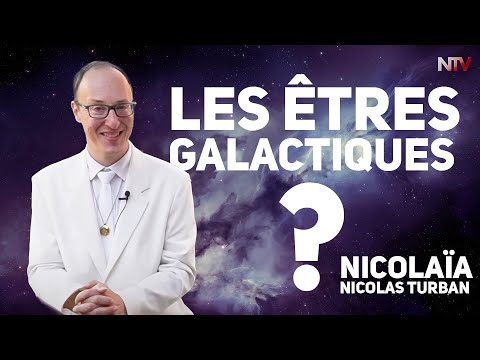 Les êtres galactiques avec Nicolas Turban  - Nicolaïa