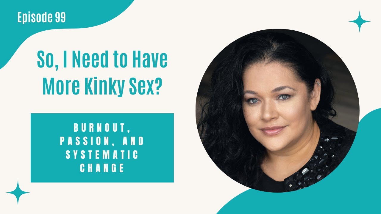 99 So I Need To Have More Kinky Sex Burnout Passion And Systematic