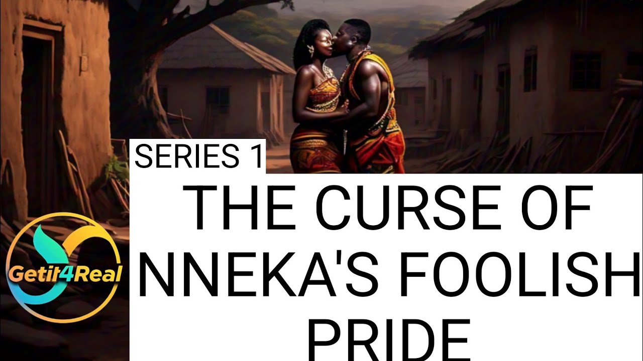 THE CURSE OF NNEKA'S FOOLISH PRIDE - SERIES 1 - YouTube