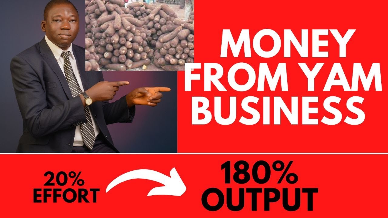 How to make money from yam business in Nigeria - YouTube
