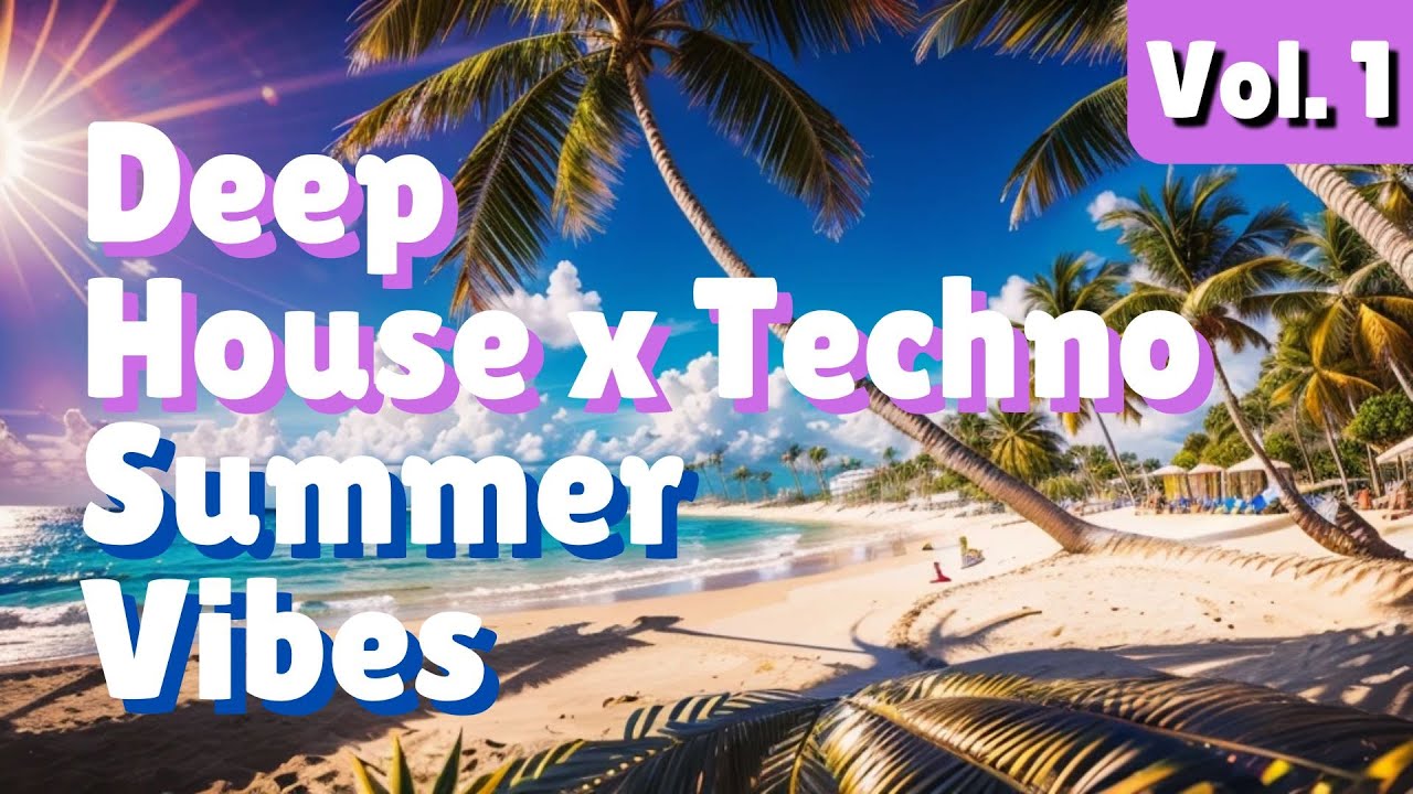 New Deep House x Techno Summer Mix Vol. 1 🎶 Deep House Tropical Music ...