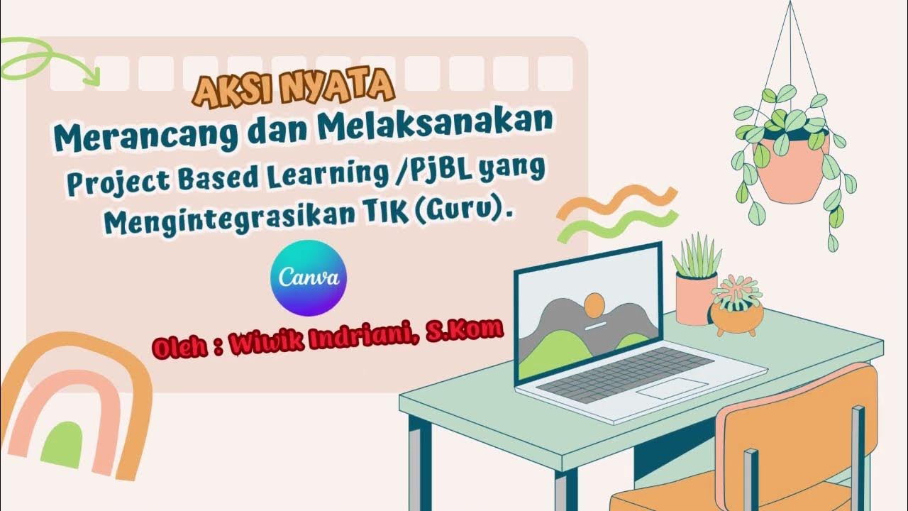 Aksi Nyata Merancang dan Melaksanakan Project Based Learning /PjBL yang ...