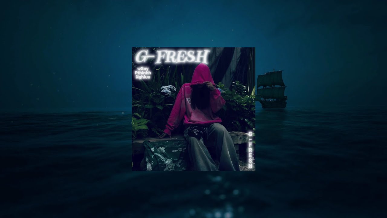 G-FRESH - wSay x Pthinhh x Nghiuu (Lyrics Video) - YouTube