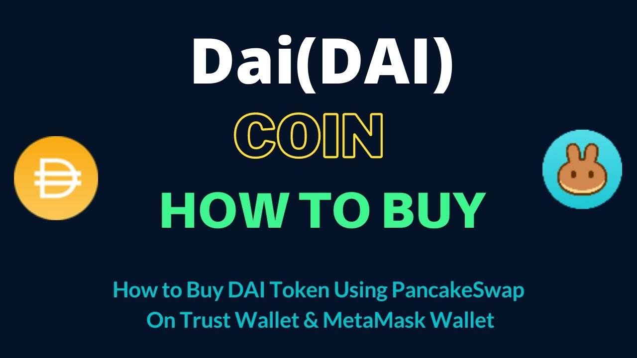 How to Buy Dai Coin (DAI) Using PancakeSwap On Trust Wallet OR MetaMask ...