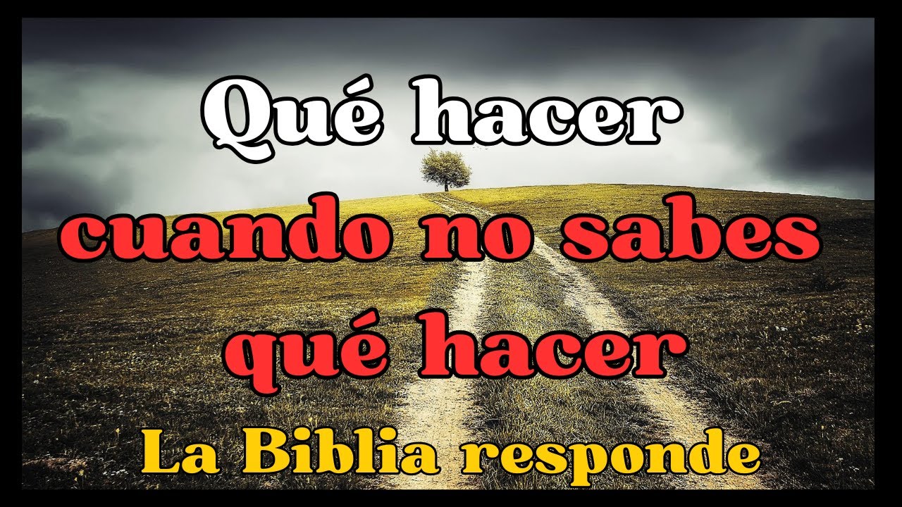 Qué hacer cuando no sabes qué hacer - YouTube